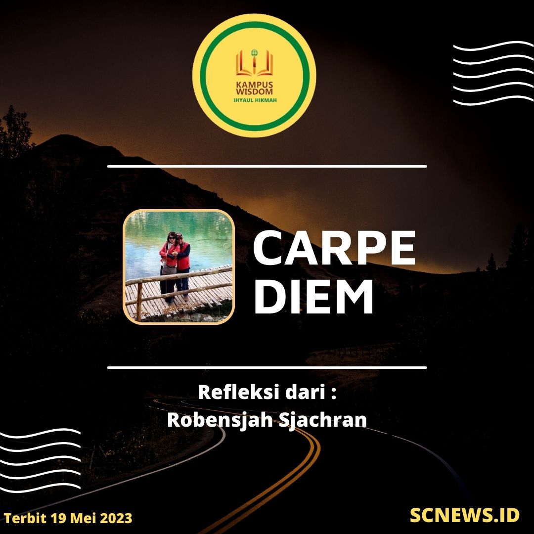 CARPE DIEM (REFLEKSI DARI : ROBENSJAH SJACHRAN) - SC News