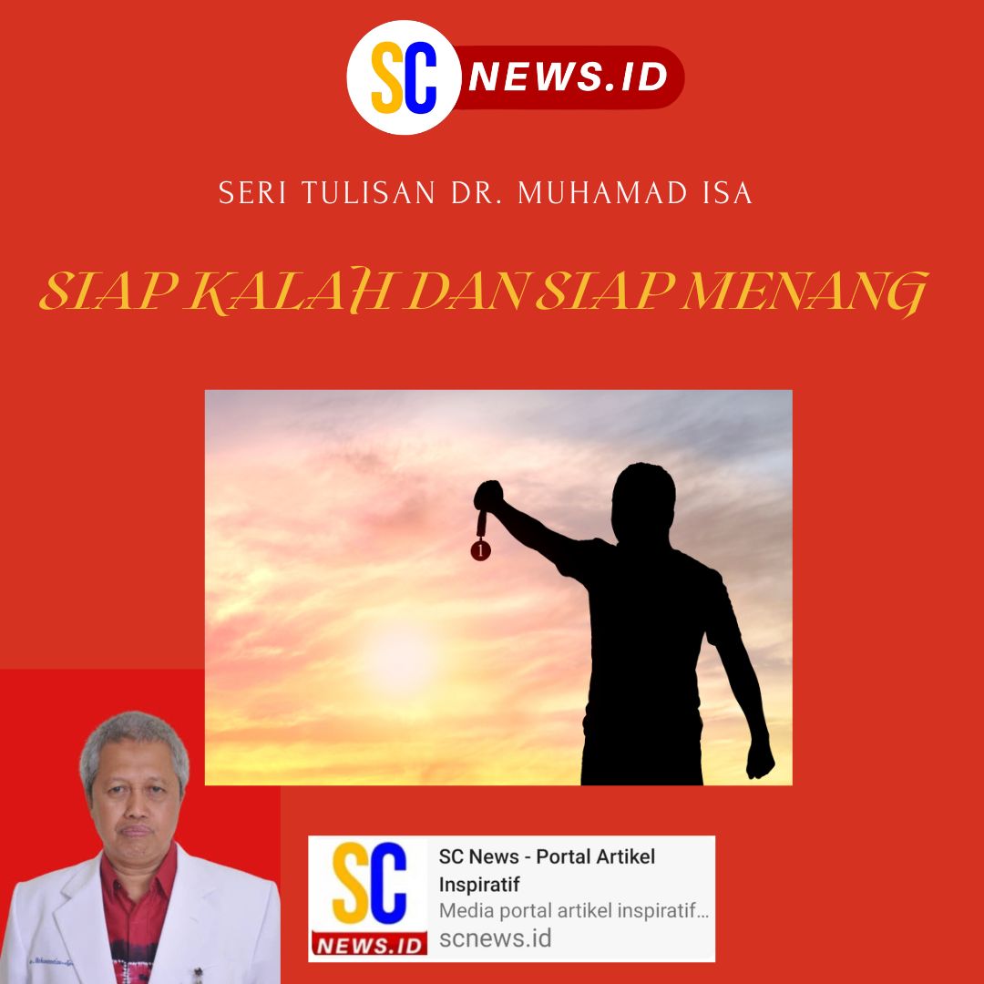 SIAP KALAH DAN SIAP MENANG (SERI TULISAN DR. MUHAMAD ISA) - SC News